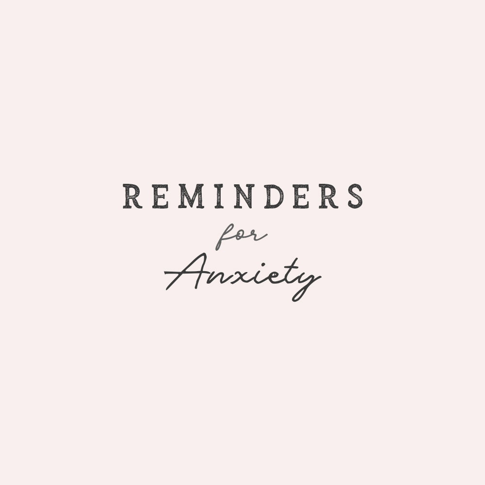 11 Reminders for Anxiety