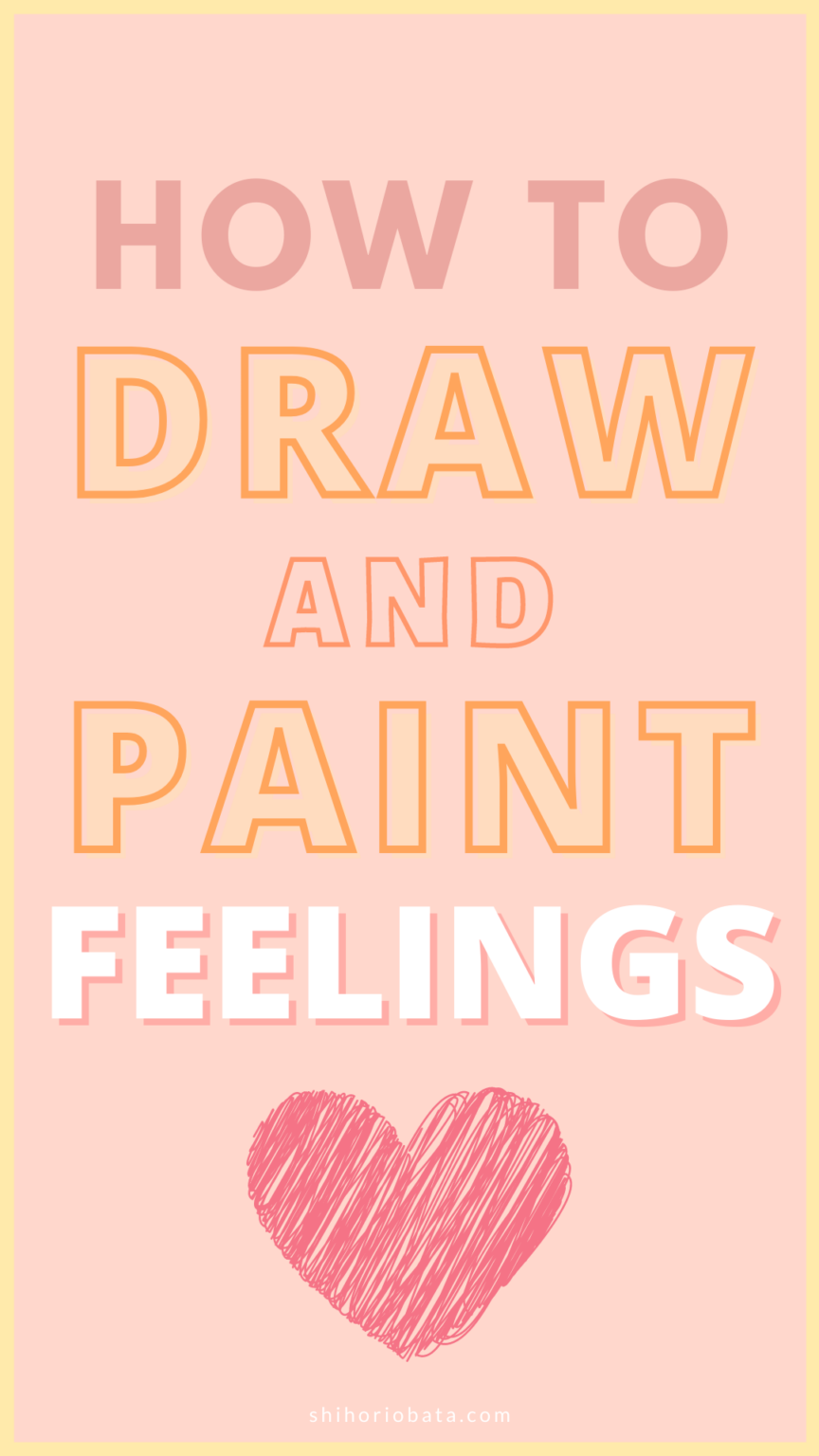 How to Draw or Paint Your Feelings
